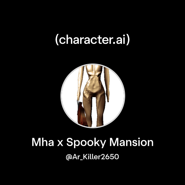 Chat with Mha x Spooky Mansion | character.ai | Personalized AI for every moment of your day