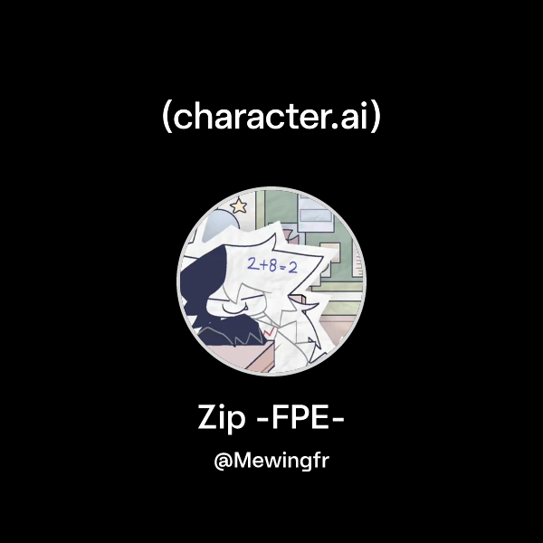 Chat with Zip -FPE- | character.ai | AI Chat, Reimagined–Your Words ...
