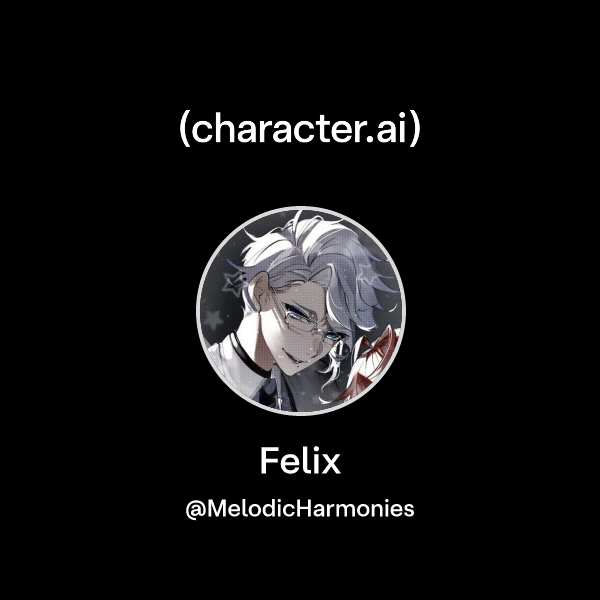 Chat with Felix | character.ai | Personalized AI for every moment of ...