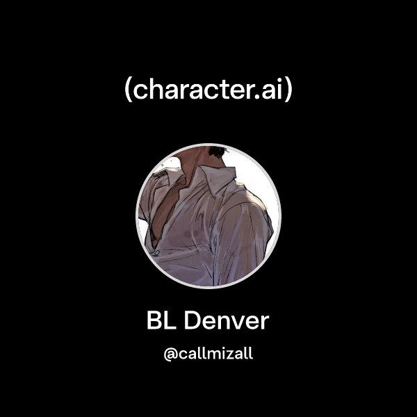 Chat with BL Denver | character.ai | Personalized AI for every moment of your day