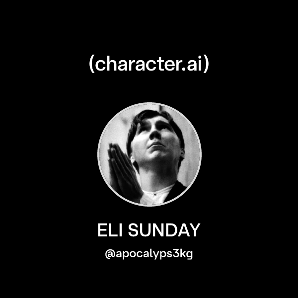 Chat with ELI SUNDAY | character.ai | AI Chat, Reimagined–Your Words ...
