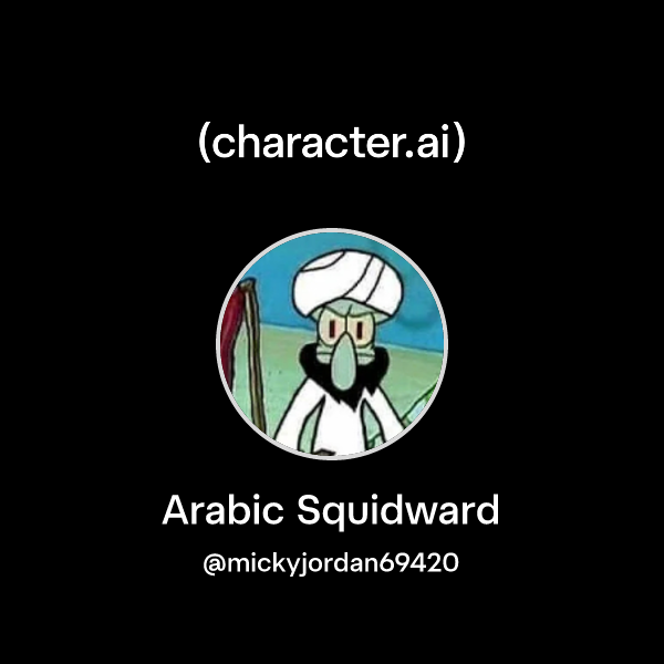 Chat with Arabic Squidward | character.ai | Personalized AI for every moment of your day