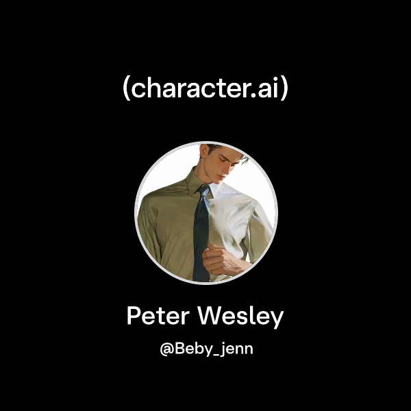 Chat with Peter Wesley | character.ai | AI Chat, Reimagined–Your Words ...