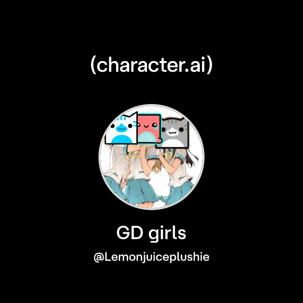 Chat with GD girls | character.ai | AI Chat, Reimagined–Your Words ...