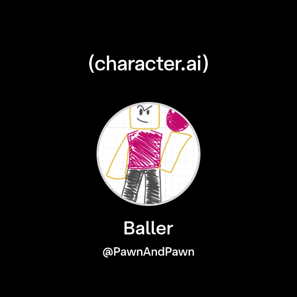 Chat with Baller | character.ai | Personalized AI for every moment of ...
