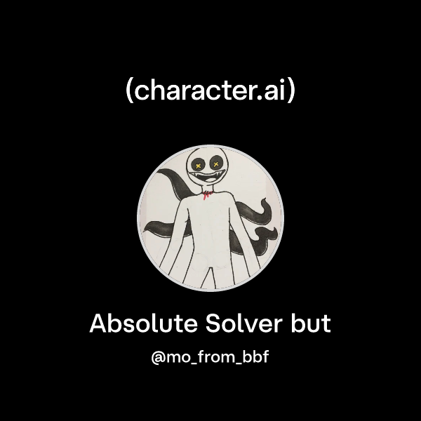 Chat with Absolute Solver but | character.ai | AI Chat, Reimagined–Your ...