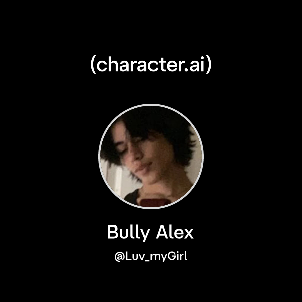 Chat with Bully Alex | character.ai | Personalized AI for every moment ...