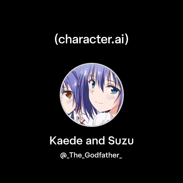 Chat with Kaede and Suzu | character.ai | AI Chat, Reimagined–Your Words. Your World.