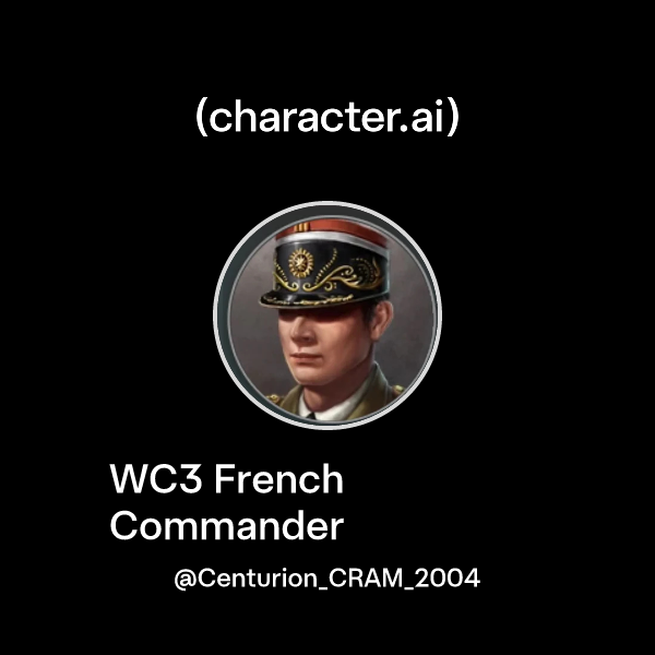 Chat with WC3 French Commander | character.ai | Personalized AI for ...