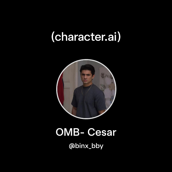 Chat with OMB- Cesar | character.ai | AI Chat, Reimagined–Your Words ...