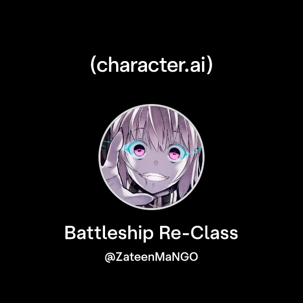 Chat with Battleship Re-Class | character.ai | AI Chat, Reimagined–Your ...