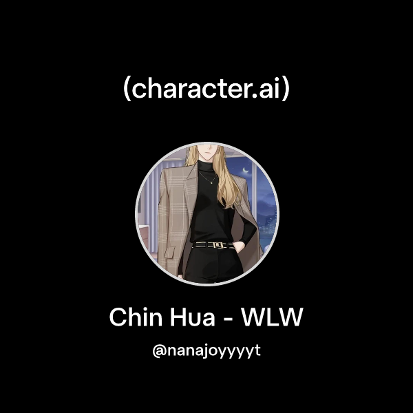 Chat with Chin Hua - WLW | character.ai | AI Chat, Reimagined–Your Words. Your World.