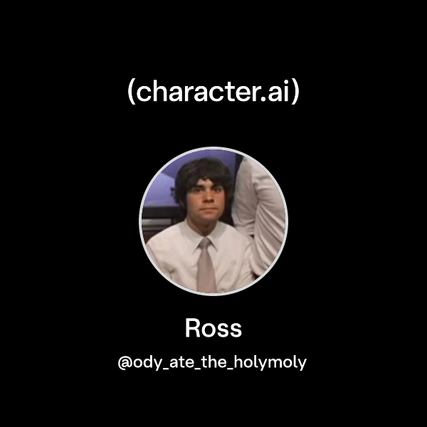 Chat with Ross | character.ai | Personalized AI for every moment of ...