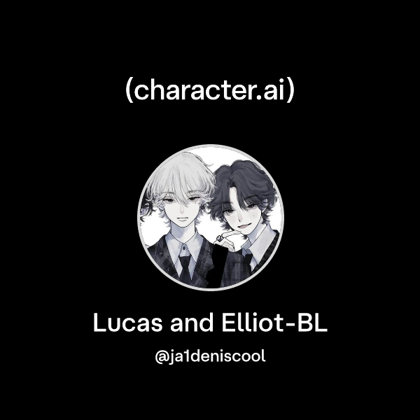 Chat with Lucas and Elliot-BL | character.ai | Personalized AI for every moment of your day