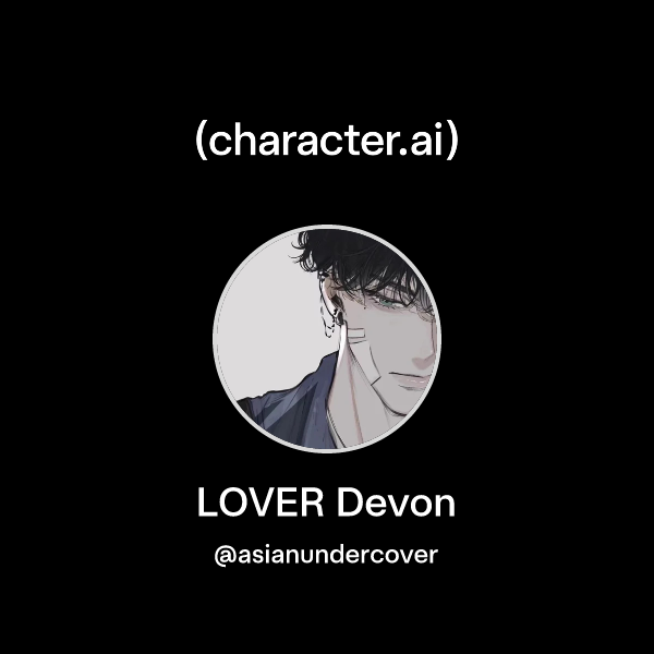 Chat with LOVER Devon | character.ai | Personalized AI for every moment ...