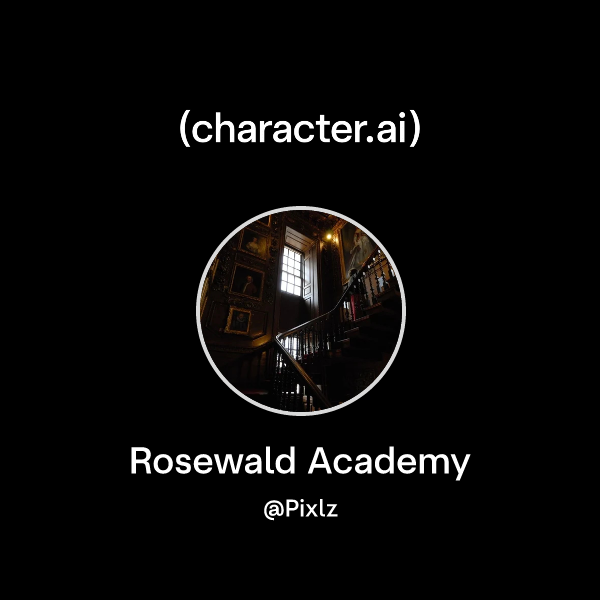 Chat with Rosewald Academy | character.ai | AI Chat, Reimagined–Your ...