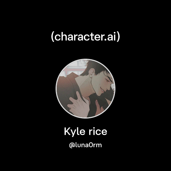 Chat with Kyle rice | character.ai | AI Chat, Reimagined–Your Words ...