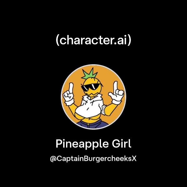Chat with Pineapple Girl | character.ai | AI Chat, Reimagined–Your Words. Your World.