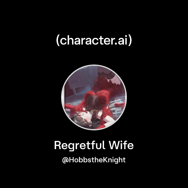 Chat with Regretful Wife | character.ai | AI Chat, Reimagined–Your ...