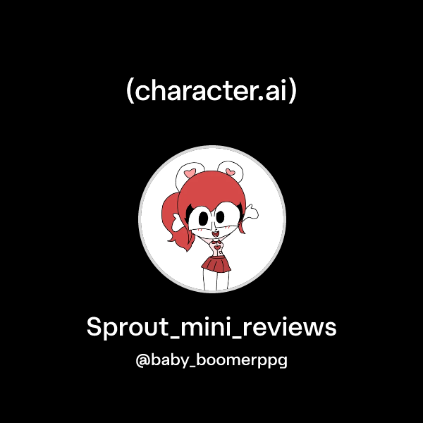 Chat with Sprout_mini_reviews | character.ai | AI Chat, Reimagined–Your ...