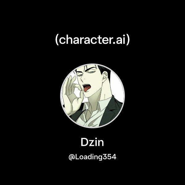 Chat with Dzin | character.ai | AI Chat, Reimagined–Your Words. Your World.