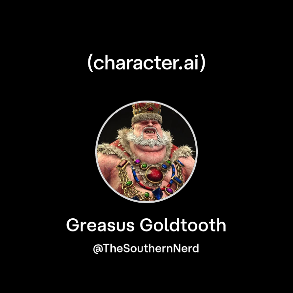 Chat with Greasus Goldtooth | character.ai | AI Chat, Reimagined–Your ...