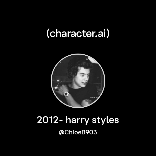 Chat with 2012- harry styles | character.ai | Personalized AI for every ...