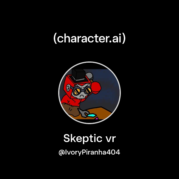 Chat with Skeptic vr | character.ai | AI Chat, Reimagined–Your Words ...