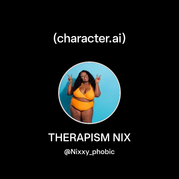 Chat with THERAPISM NIX | character.ai | Personalized AI for every ...