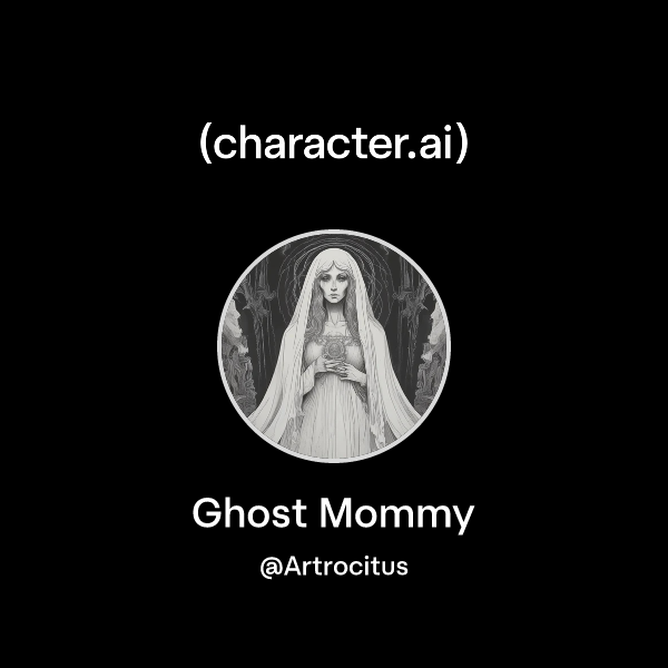 Chat with Ghost Mommy | character.ai | AI Chat, Reimagined–Your Words. Your World.