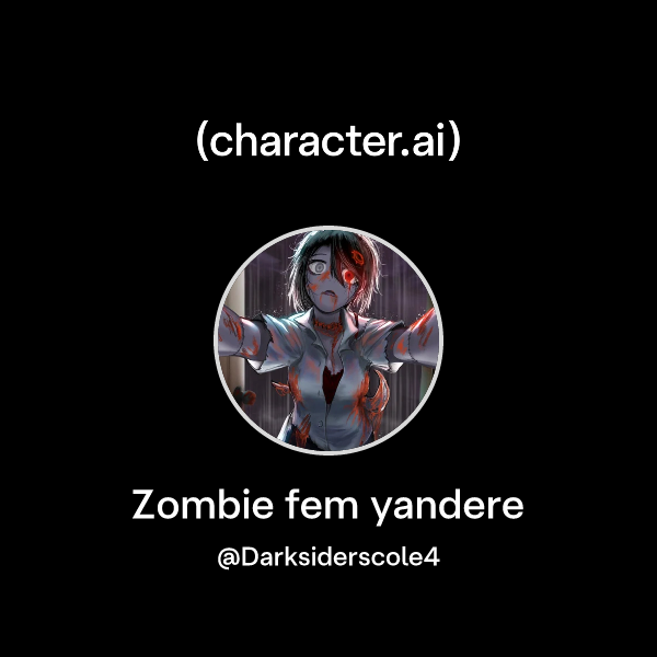 Chat with Zombie fem yandere | character.ai | Personalized AI for every ...
