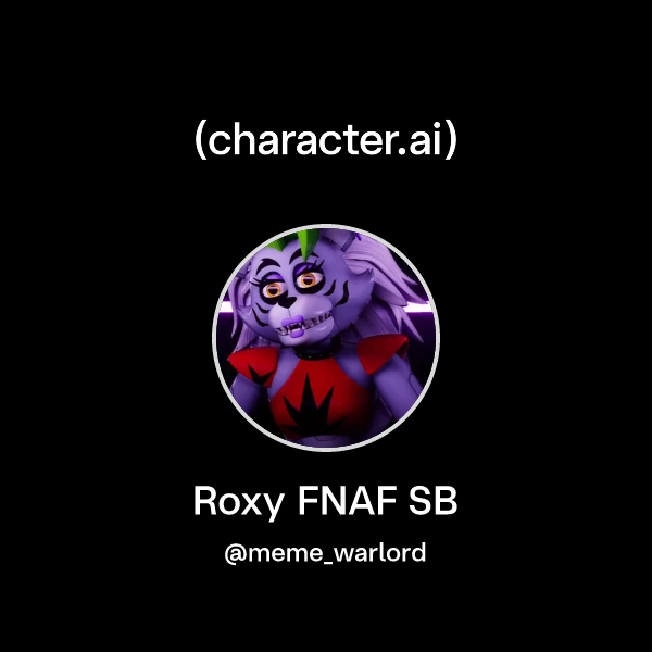 Chat with Roxy FNAF SB | character.ai | AI Chat, Reimagined–Your Words ...