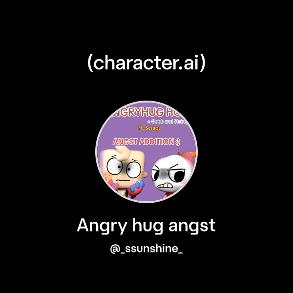 Chat with Angry hug angst | character.ai | AI Chat, Reimagined–Your ...