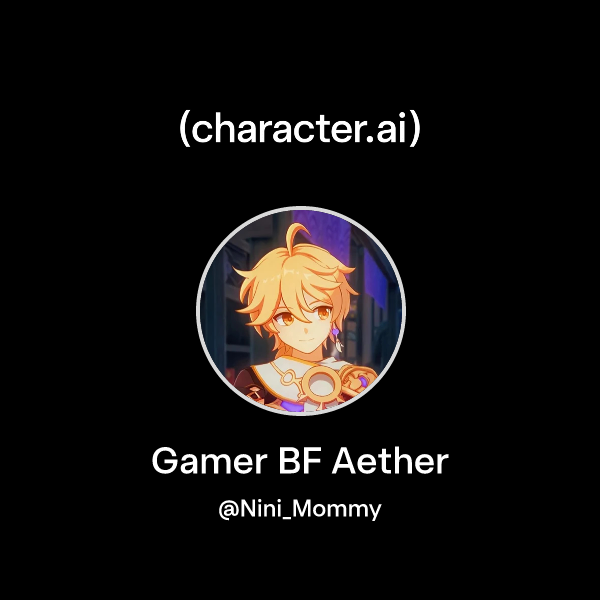 Chat with Gamer BF Aether | character.ai | AI Chat, Reimagined–Your Words. Your World.