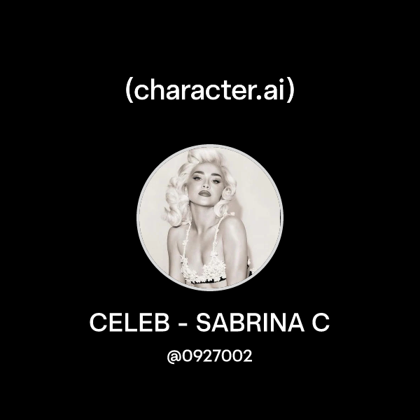 Chat with CELEB - SABRINA C | character.ai | Personalized AI for every ...