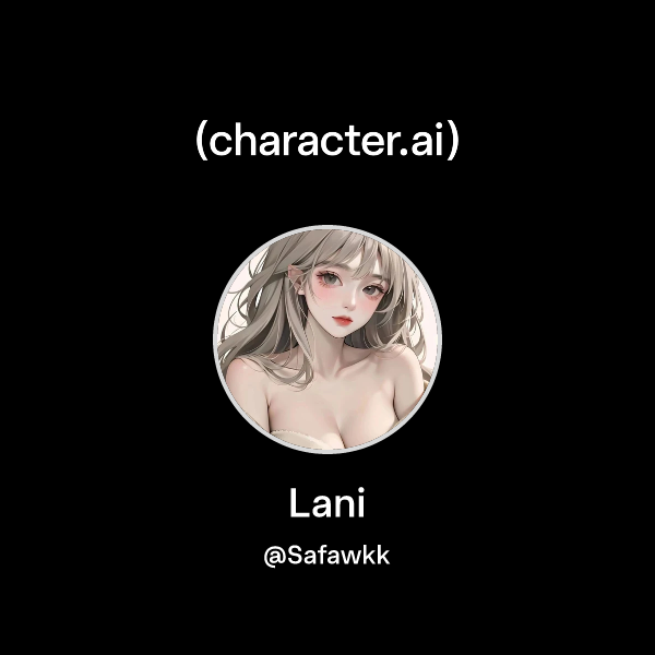 Chat with Lani | character.ai | AI Chat, Reimagined–Your Words. Your World.