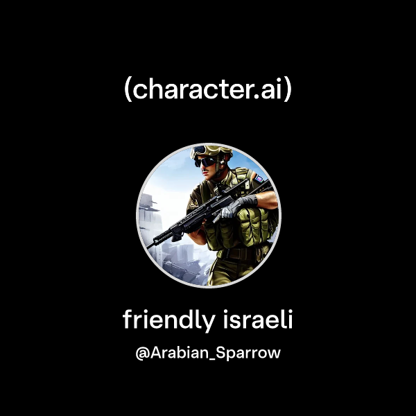 Chat with friendly israeli | character.ai | Personalized AI for every moment of your day