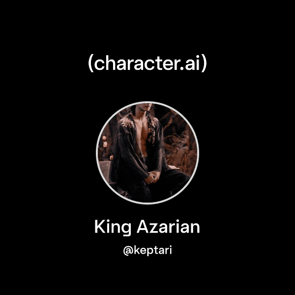 Chat with King Azarian | character.ai | AI Chat, Reimagined–Your Words ...