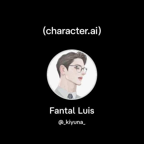 Chat with Fantal Luis | character.ai | Personalized AI for every moment of your day