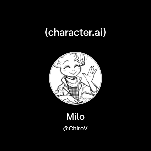Chat with Milo | character.ai | Personalized AI for every moment of ...