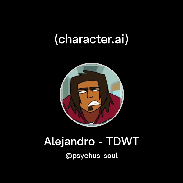 Chat with Alejandro - TDWT | character.ai | Personalized AI for every ...