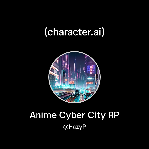 Chat with Anime Cyber City RP | character.ai | AI Chat, Reimagined–Your ...