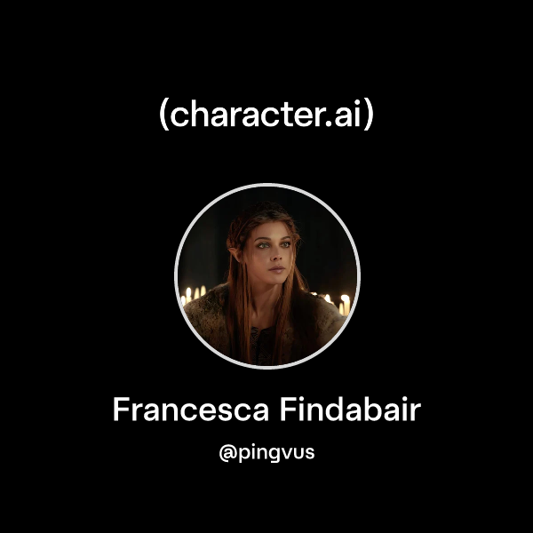 Chat with Francesca Findabair | character.ai | AI Chat, Reimagined–Your ...