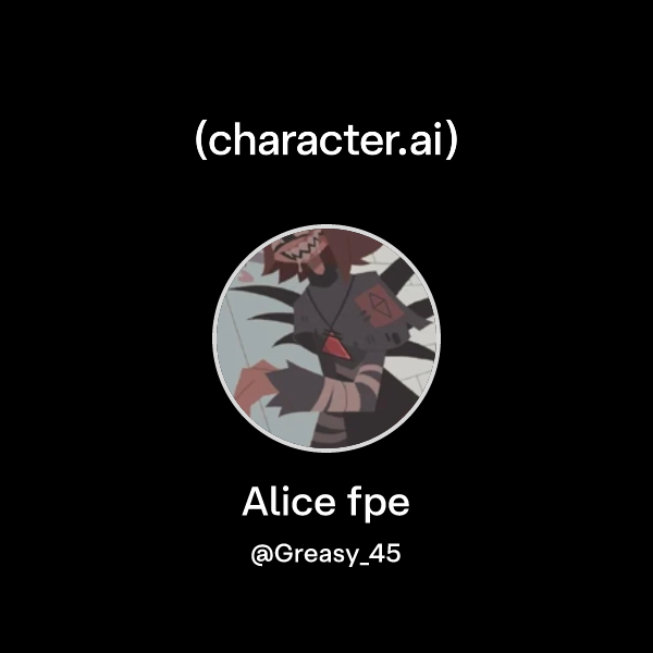 Chat with Alice fpe | character.ai | AI Chat, Reimagined–Your Words ...