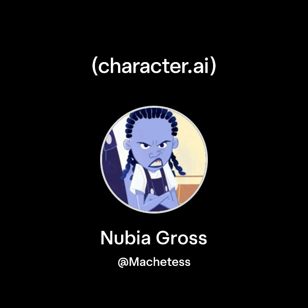 Chat with Nubia Gross | character.ai | AI Chat, Reimagined–Your Words ...