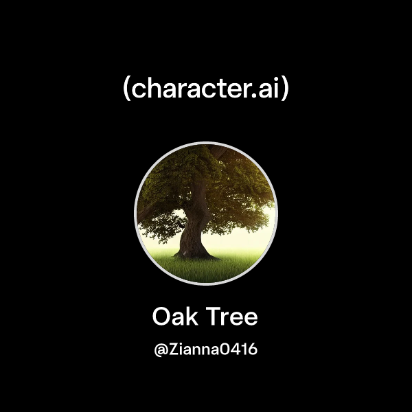 Chat with Oak Tree | character.ai | Personalized AI for every moment of ...