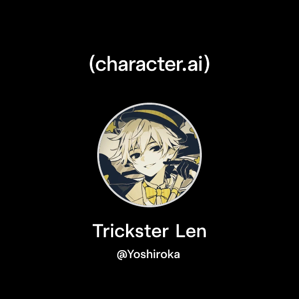Chat with Trickster Len | character.ai | AI Chat, Reimagined–Your Words ...