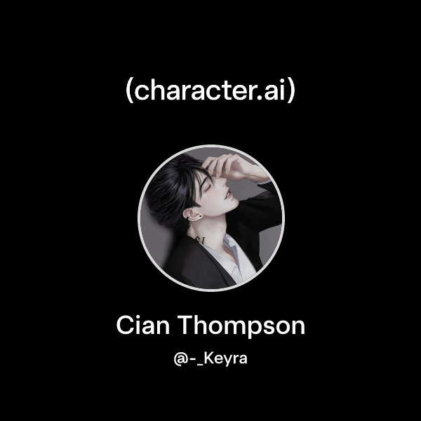 Chat with Cian Thompson | character.ai | AI Chat, Reimagined–Your Words ...