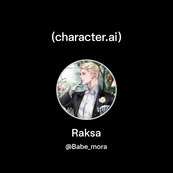 Chat with Raksa | character.ai | Personalized AI for every moment of ...