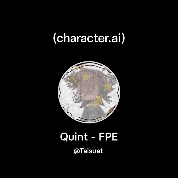 Chat with Quint - FPE | character.ai | Personalized AI for every moment of your day